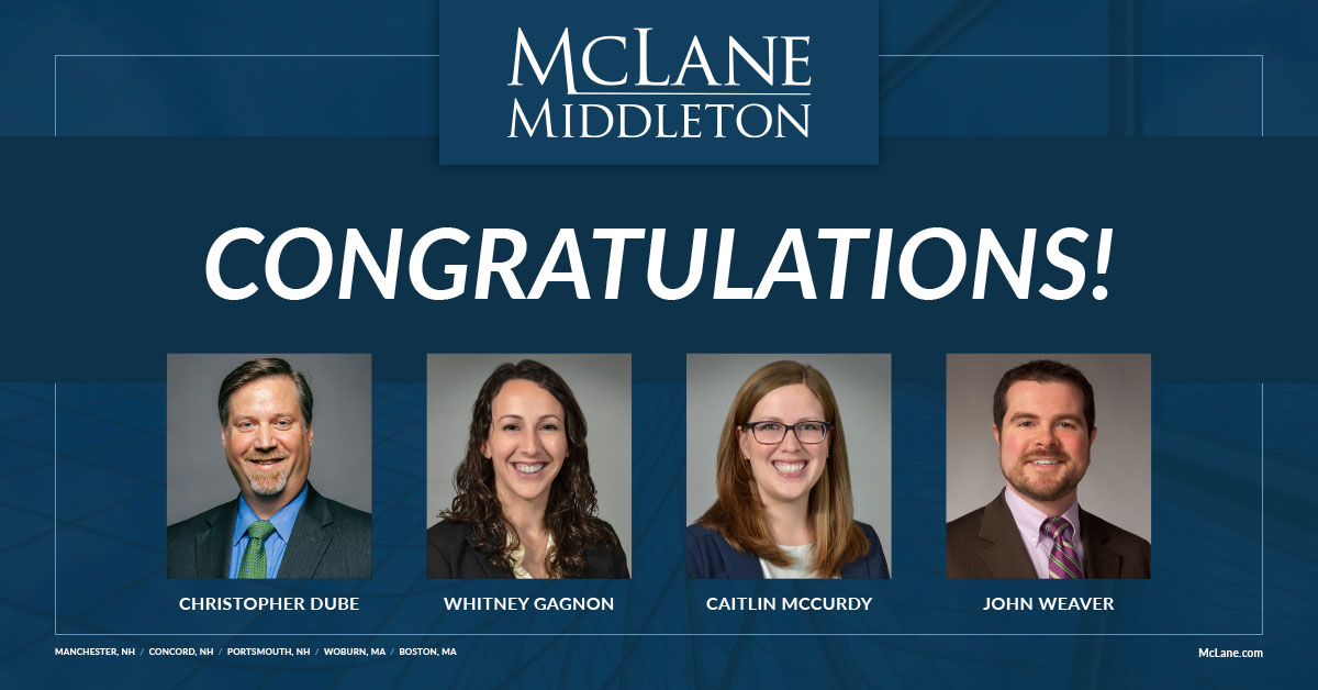 McLane Middleton Elects Christopher Dube, Whitney Gagnon, Caitlin ...