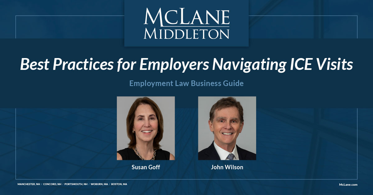 Best Practices for Employers Navigating ICE Visits - McLane Middleton