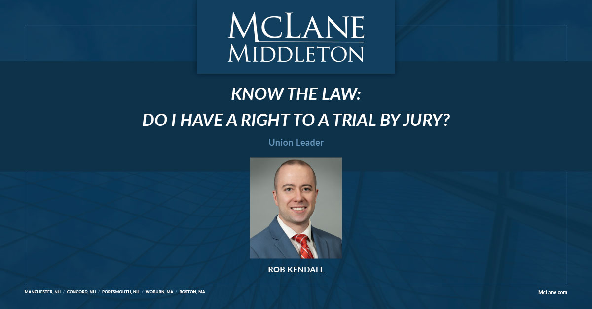 Know the Law: Do I Have a Right to a Trial by Jury? - McLane Middleton