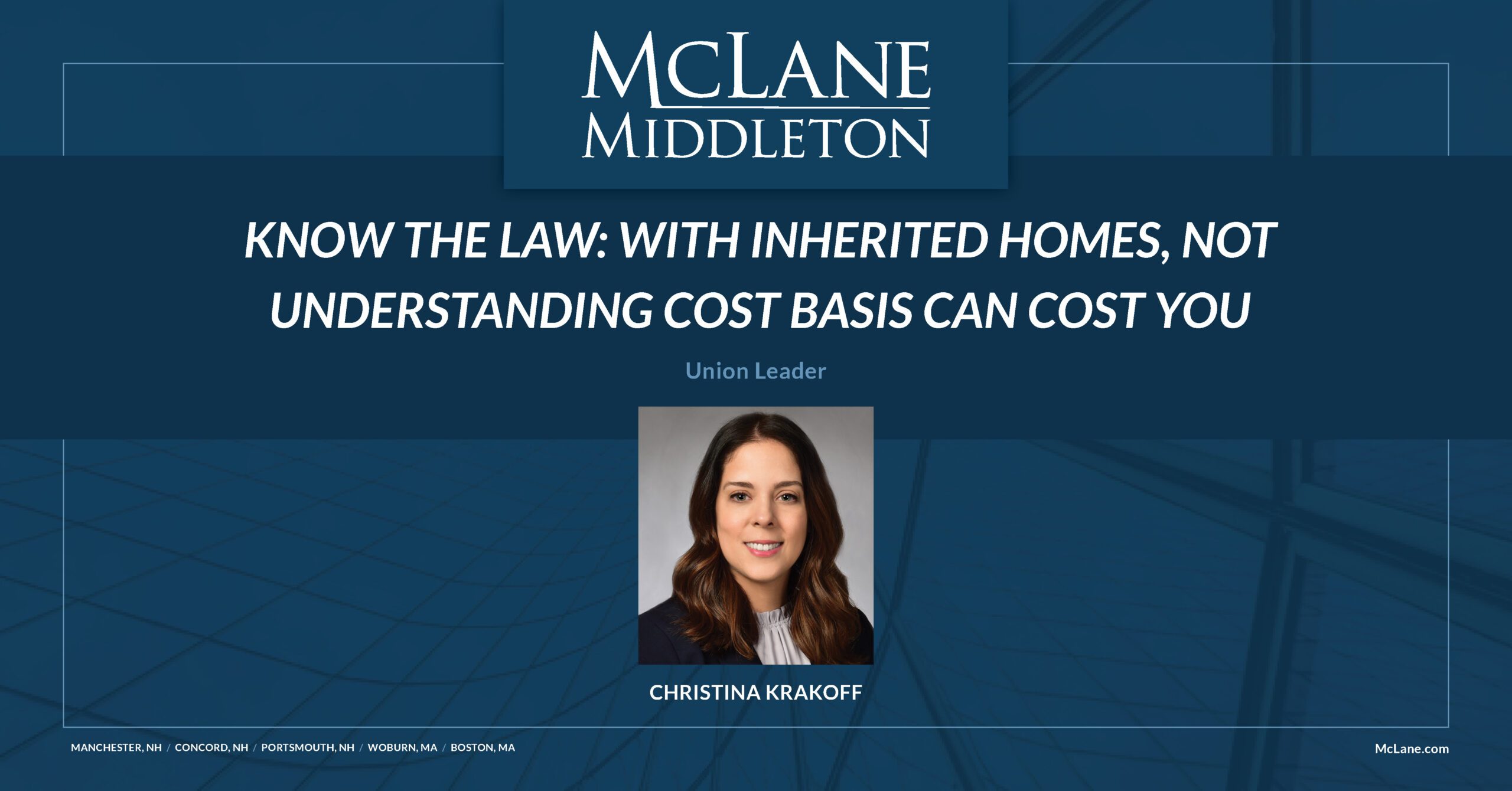 Know the Law: With Inherited Homes, Not Understanding Cost Basis Can Cost You - McLane Middleton