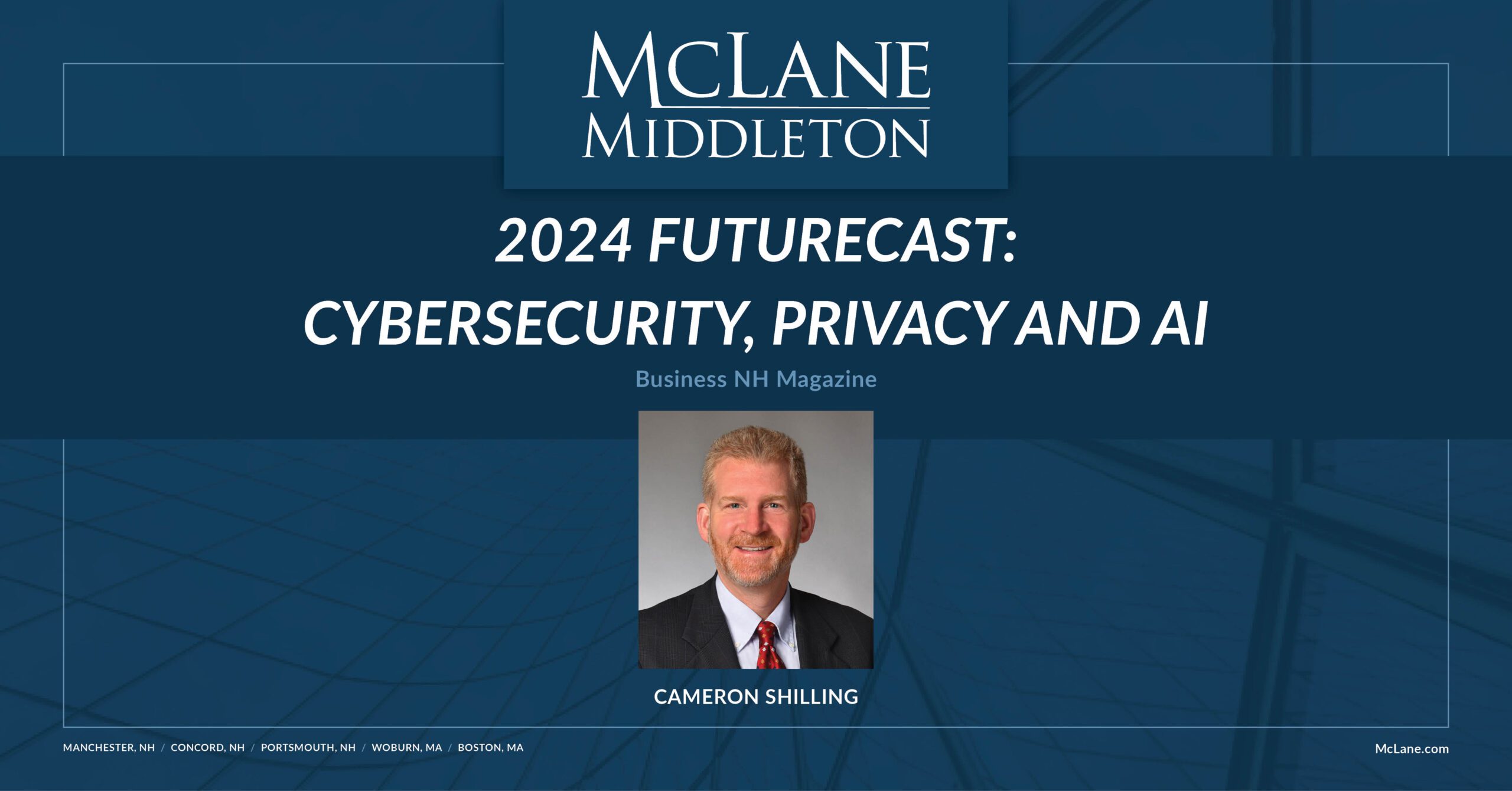 2024 Futurecast: Cybersecurity, Privacy and AI - McLane Middleton