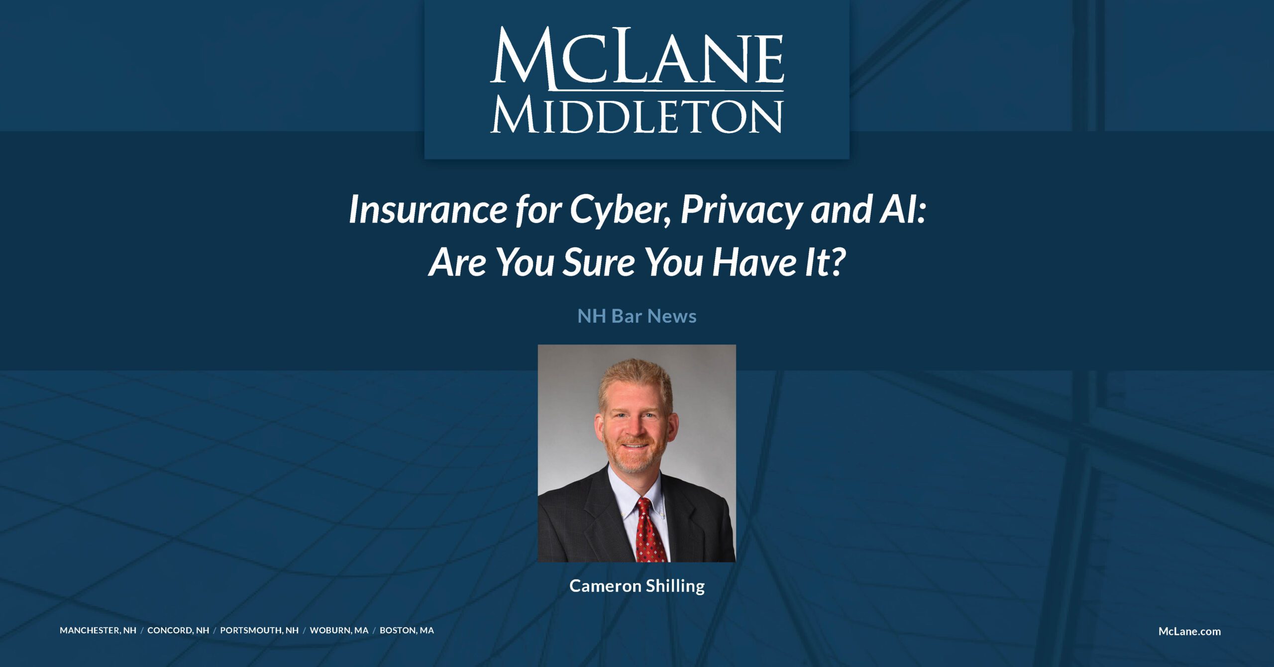 Insurance for Cyber, Privacy and AI: Are You Sure You Have It? - McLane Middleton
